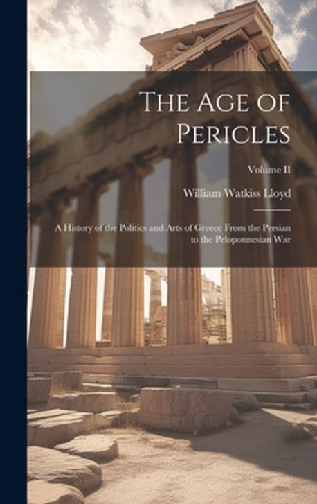 The Age of Pericles | Lloyd, William Watkiss - 교보문고