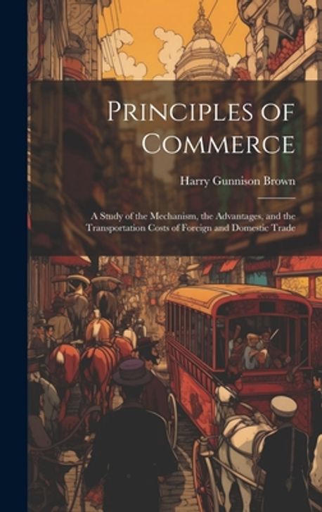Principles of Commerce | Brown, Harry Gunnison - 교보문고