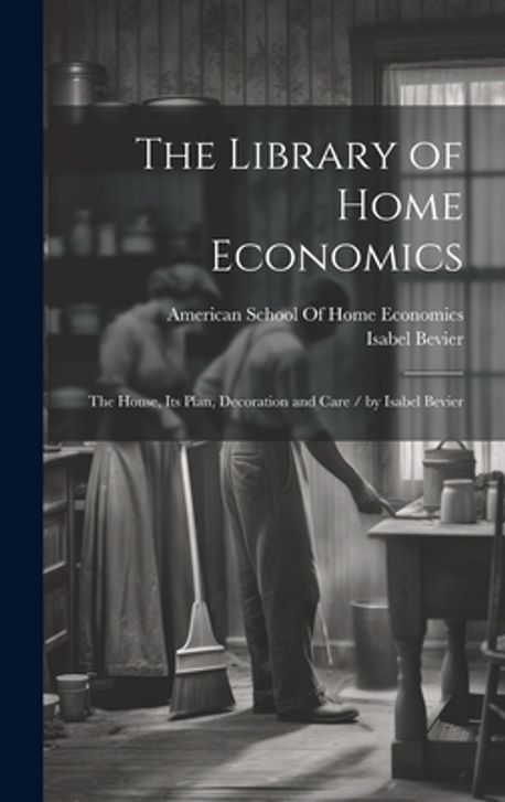 The Library of Home Economics | Bevier, Isabel - 교보문고