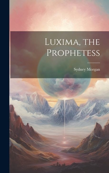 Luxima, the Prophetess | Morgan, Sydney - 교보문고