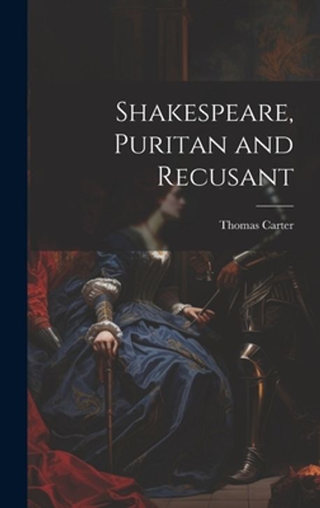 Shakespeare, Puritan and Recusant | Carter, Thomas - 교보문고