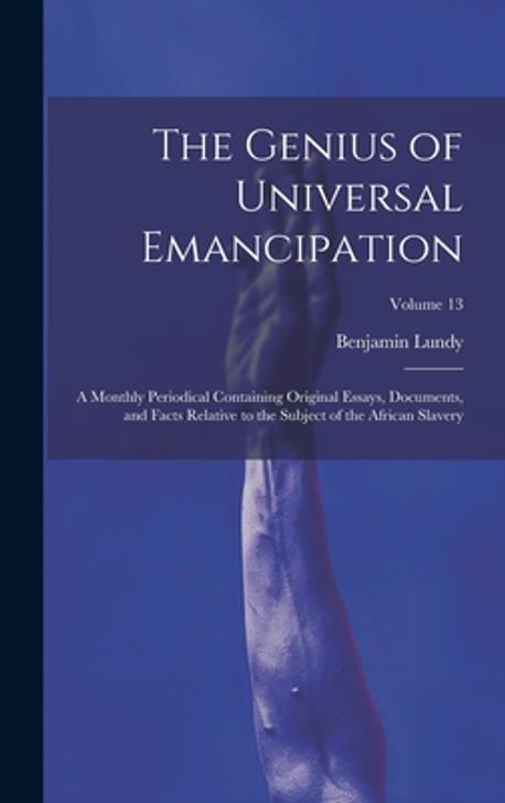 The Genius of Universal Emancipation | Lundy, Benjamin - 교보문고
