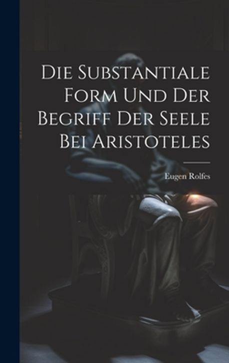Die Substantiale Form Und Der Begriff Der Seele Bei Aristoteles ...
