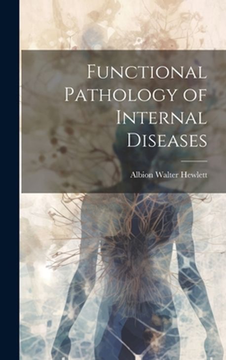 Functional Pathology of Internal Diseases | Hewlett, Albion Walter - 교보문고