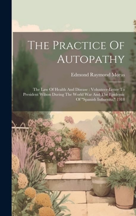 The Practice Of Autopathy | Moras, Edmond Raymond - 교보문고