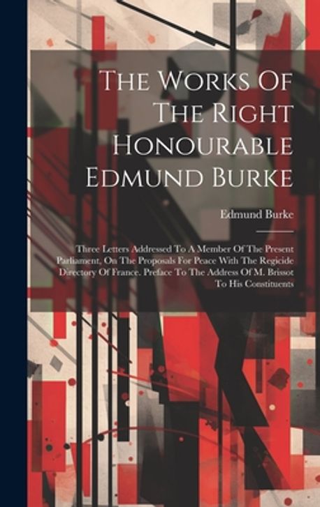 The Works Of The Right Honourable Edmund Burke | Burke, Edmund - 교보문고