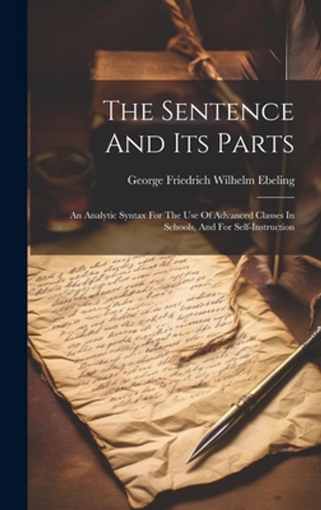 The Sentence And Its Parts | George Friedrich Wilhelm Ebeling - 교보문고