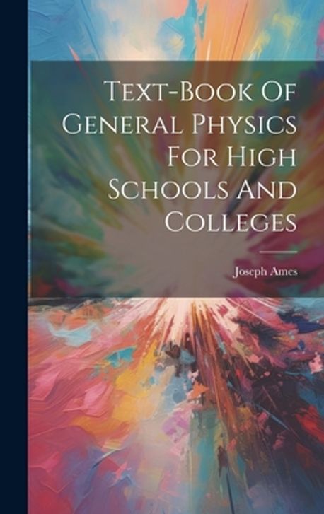 Text-book Of General Physics For High Schools And Colleges | Ames ...