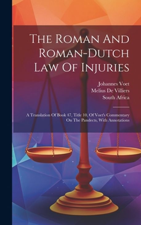 The Roman And Roman-dutch Law Of Injuries | Voet, Johannes - 교보문고