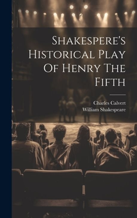 Shakespere's Historical Play Of Henry The Fifth | Shakespeare, William ...