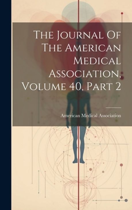 The Journal Of The American Medical Association, Volume 40, Part 2 ...