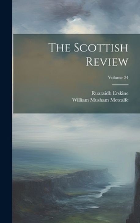 The Scottish Review; Volume 24 | Metcalfe, William Musham - 교보문고