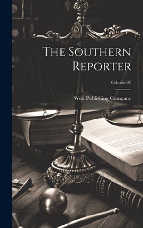 The Southern Reporter; Volume 86 | Company, West Publishing - 교보문고