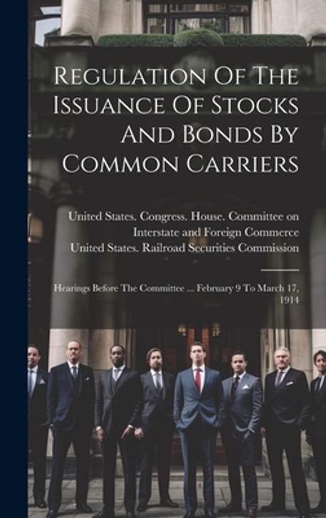 Regulation Of The Issuance Of Stocks And Bonds By Common Carriers ...