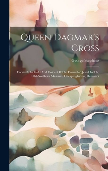 Queen Dagmar's Cross | Stephens, George - 교보문고