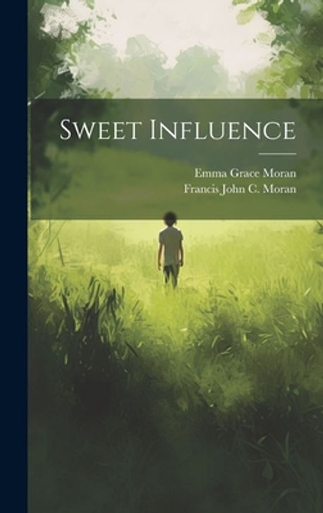 Sweet Influence | Francis John C Moran - 교보문고