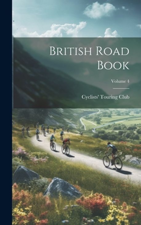 British Road Book; Volume 4 | Club, Cyclists' Touring - 교보문고