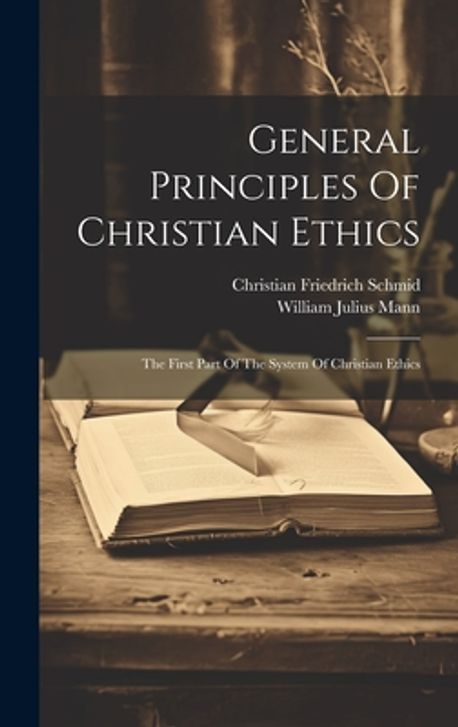 General Principles Of Christian Ethics | Schmid, Christian Friedrich - 교보문고