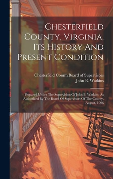 Chesterfield County, Virginia, Its History And Present Condition ...