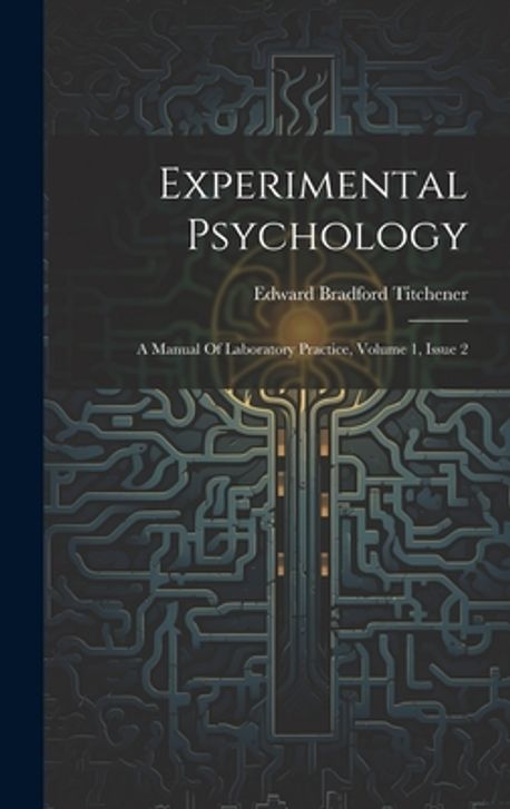 Experimental Psychology | Titchener, Edward Bradford - 교보문고