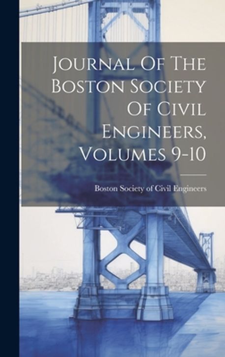 Journal Of The Boston Society Of Civil Engineers, Volumes 9-10 | Boston ...
