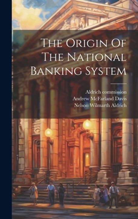 The Origin Of The National Banking System | Davis, Andrew McFarland - 교보문고