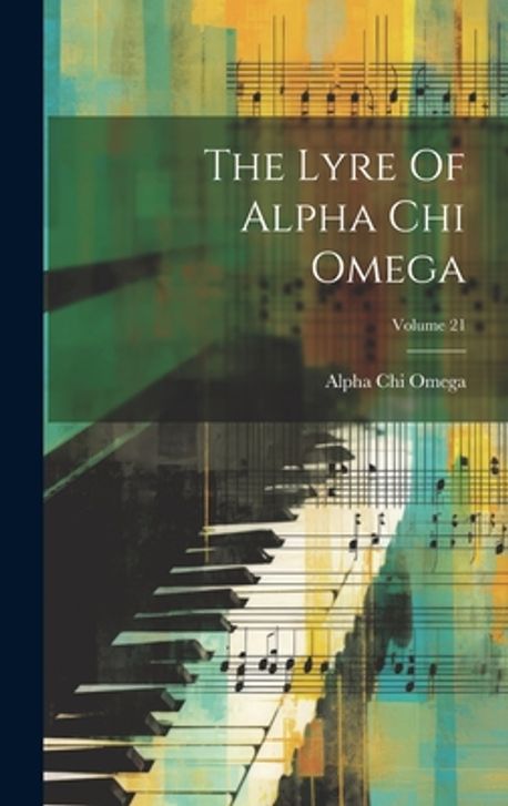 The Lyre Of Alpha Chi Omega; Volume 21 | Omega, Alpha Chi - 교보문고