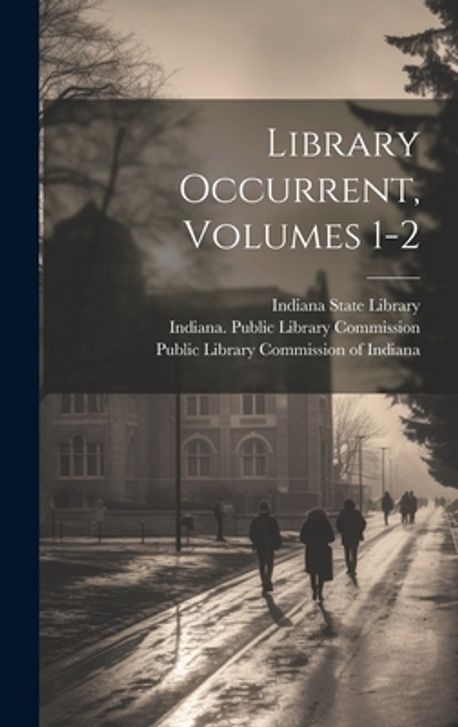 Library Occurrent, Volumes 1-2 | Indiana Public Library Commission - 교보문고