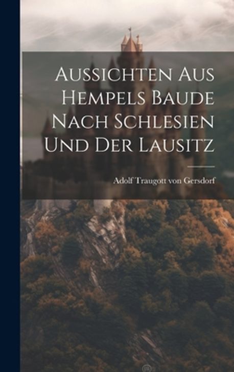 Aussichten Aus Hempels Baude Nach Schlesien Und Der Lausitz | Adolf ...