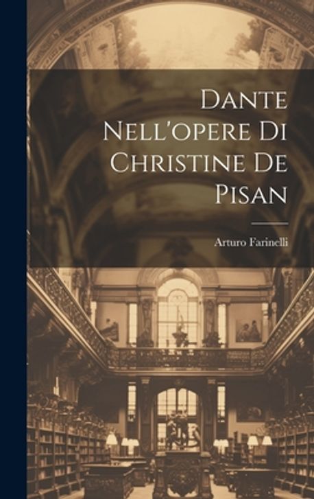 Dante Nell'opere Di Christine De Pisan | Farinelli, Arturo - 교보문고