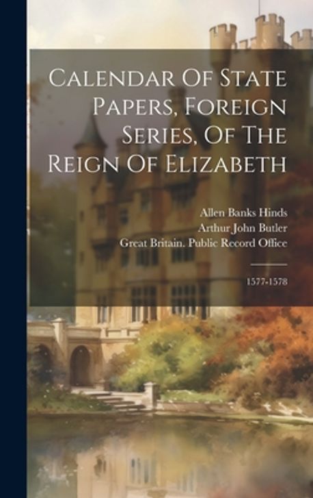 Calendar Of State Papers, Foreign Series, Of The Reign Of Elizabeth ...