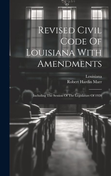 Revised Civil Code Of Louisiana With Amendments | Louisiana - 교보문고