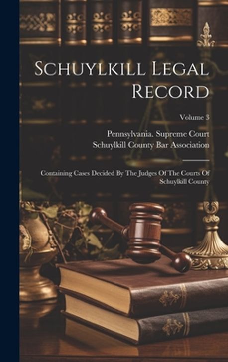 Schuylkill Legal Record | Court, Pennsylvania Supreme - 교보문고