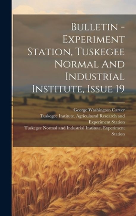 Bulletin - Experiment Station, Tuskegee Normal And Industrial Institute ...