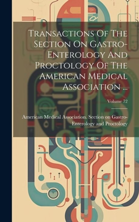 Transactions Of The Section On Gastro-enterology And Proctology Of The ...