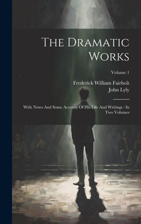The Dramatic Works | Lyly, John - 교보문고