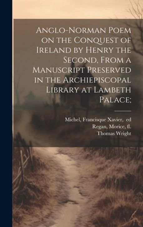 Anglo-Norman Poem on the Conquest of Ireland by Henry the Second, From ...