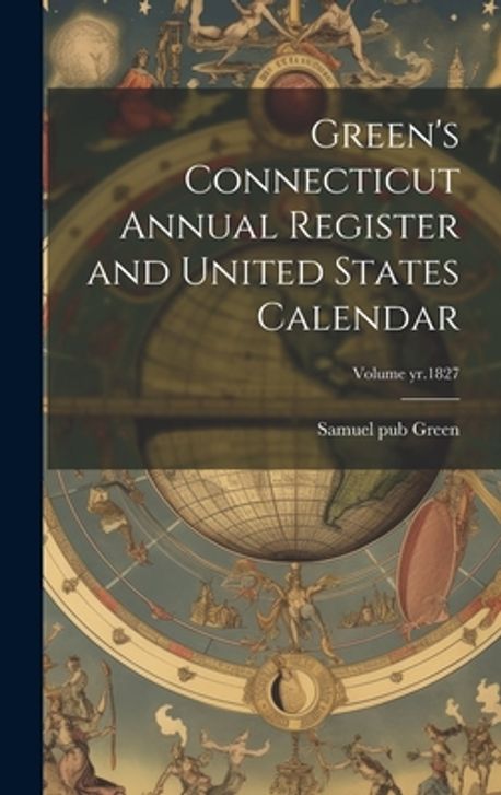 Green's Connecticut Annual Register and United States Calendar; Volume ...