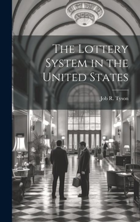 The Lottery System in the United States | Tyson, Job R. (Job Roberts ...