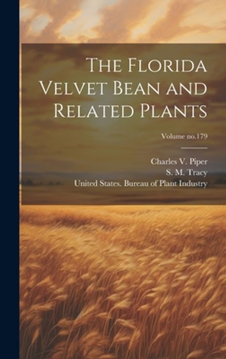 The Florida Velvet Bean and Related Plants; Volume no.179 | Piper ...