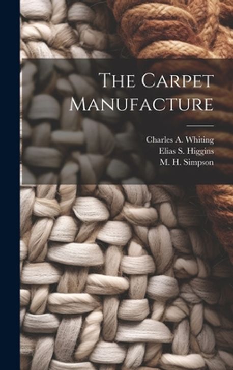 The Carpet Manufacture | [Fay, Samuel] - 교보문고