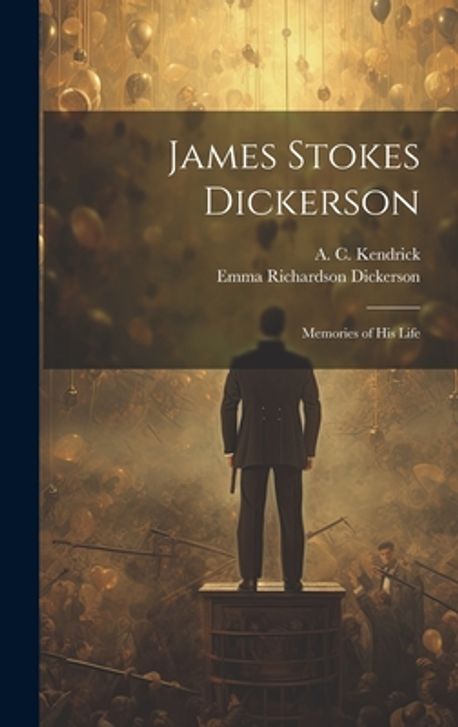 James Stokes Dickerson | Dickerson, Emma Richardson B. 1842 - 교보문고