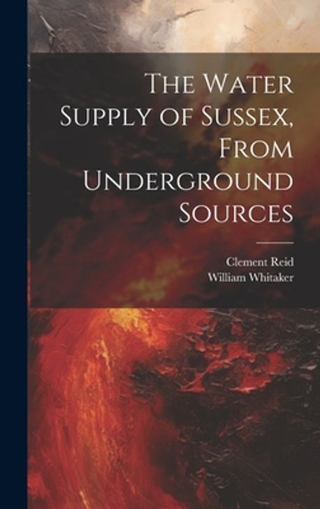 The Water Supply of Sussex, From Underground Sources | Whitaker ...