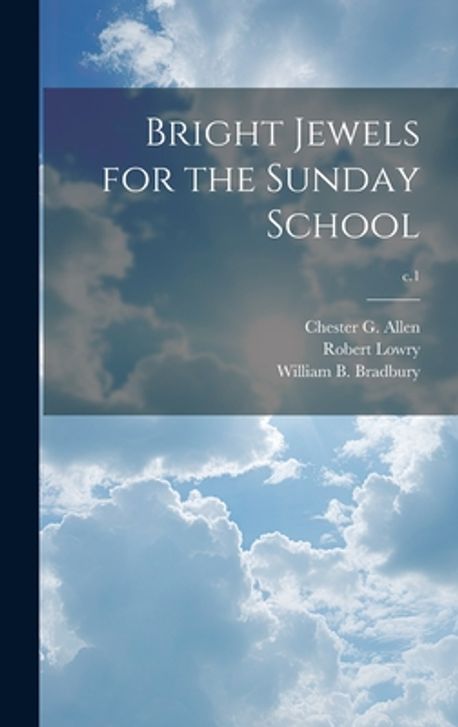 Bright Jewels for the Sunday School; c.1 | Lowry, Robert 1826-1899 - 교보문고