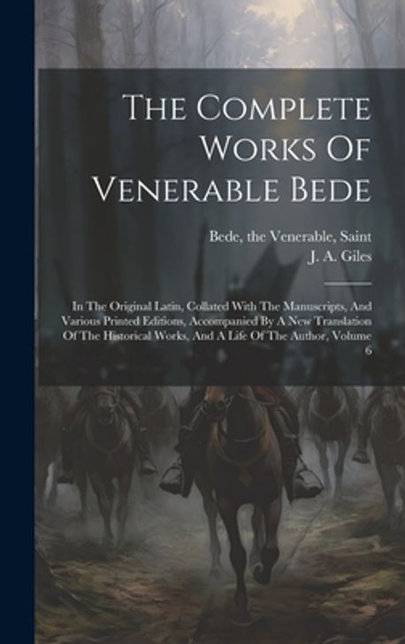 The Complete Works Of Venerable Bede | Bede, The Venerable Saint - 교보문고