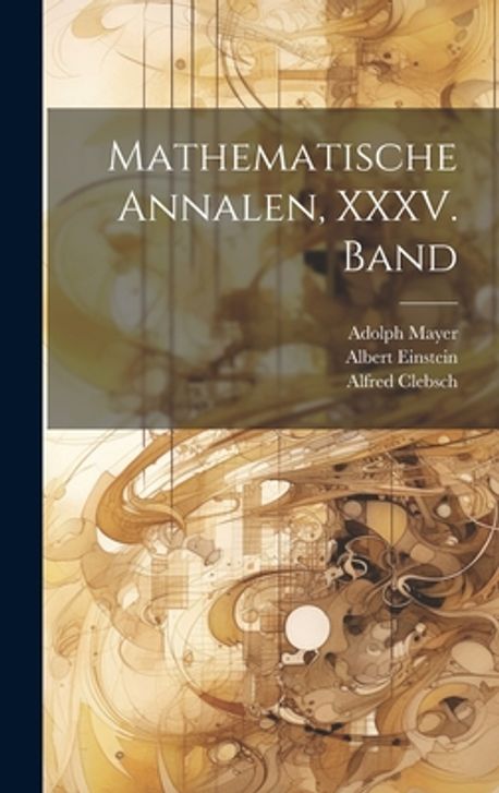 Mathematische Annalen, XXXV. Band | Clebsch, Alfred - 교보문고