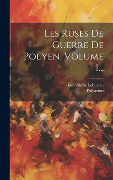 Les Ruses De Guerre De Polyen, Volume 1... | (Macedo), Polyaenus - 교보문고