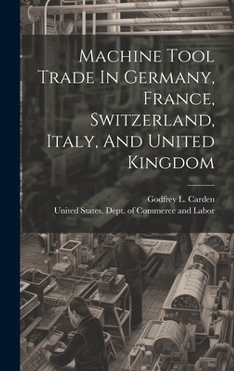 Machine Tool Trade In Germany, France, Switzerland, Italy, And United ...