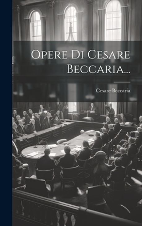 Opere Di Cesare Beccaria... | Beccaria, Cesare - 교보문고