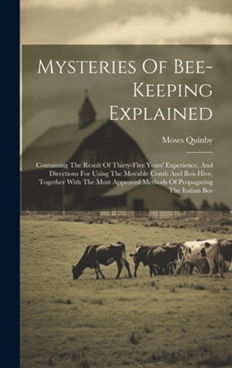 Mysteries Of Bee-keeping Explained | Quinby, Moses - 교보문고